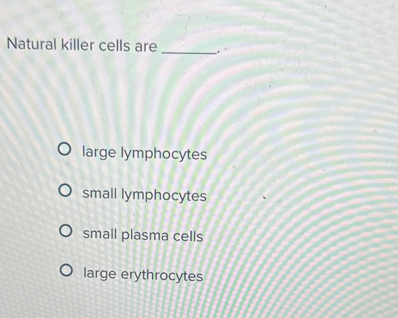 Solved Natural killer cells arelarge lymphocytessmall | Chegg.com