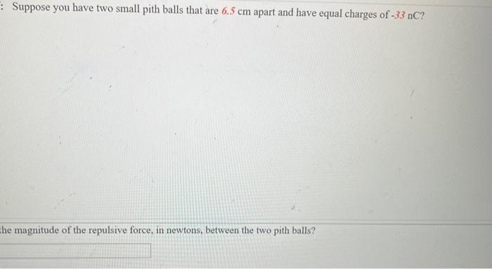 Solved Suppose you have two small pith balls that are \\( | Chegg.com