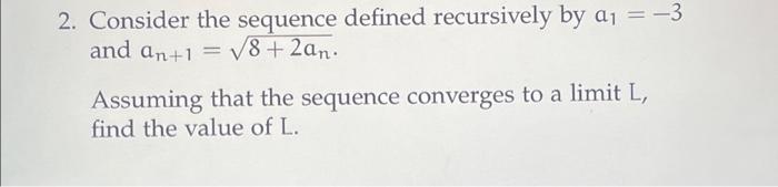 Solved 2. Consider the sequence defined recursively by a₁ = | Chegg.com