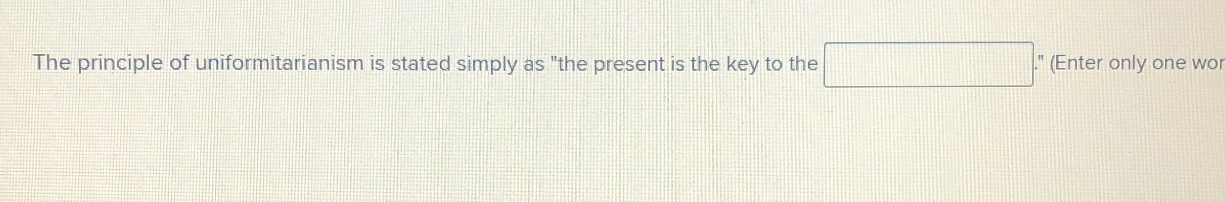 Solved The principle of uniformitarianism is stated simply | Chegg.com