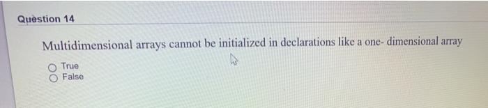 Solved Question 14 Multidimensional arrays cannot be | Chegg.com