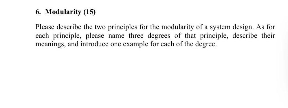 Solved 6. Modularity (15) Please describe the two principles | Chegg.com