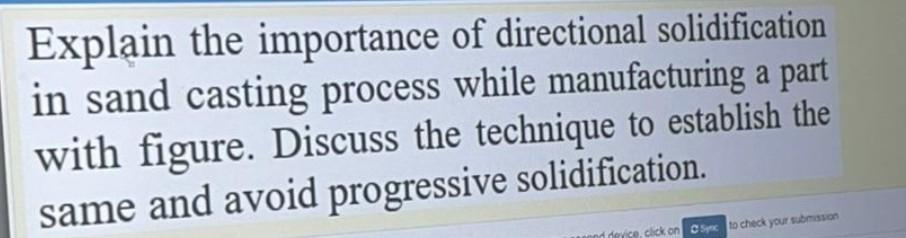 Solved Explain the importance of directional solidification | Chegg.com