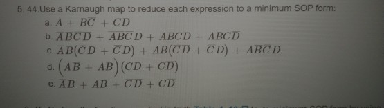 Solved 5.44.Use a Karnaugh map to reduce each expression to | Chegg.com
