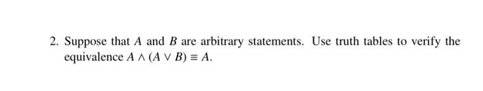 Solved 2. Suppose that A and B are arbitrary statements. Use | Chegg.com