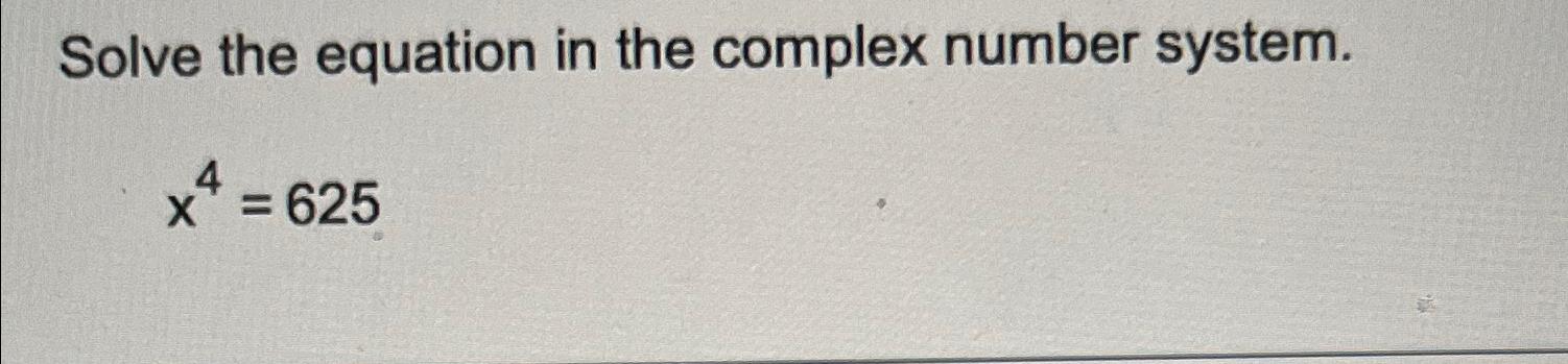 Solved Solve the equation in the complex number | Chegg.com
