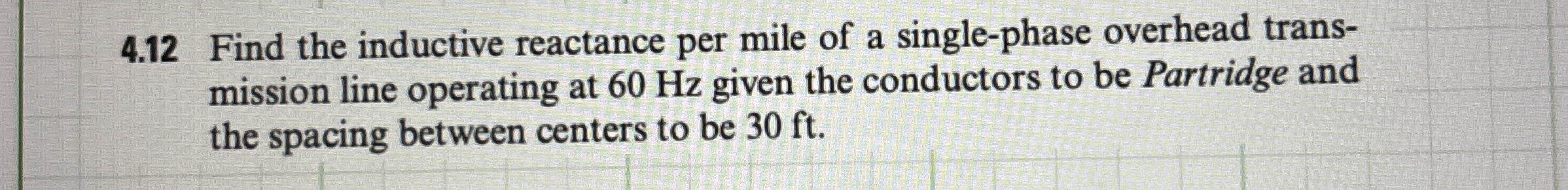 Solved 4.12 ﻿Find the inductive reactance per mile of a | Chegg.com