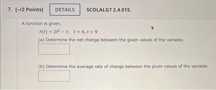 Solved A function is given. h(t)=2t2−t;t=4,t=9 (a) Determine | Chegg.com