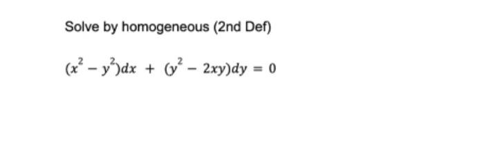 Solved Solve by homogeneous (2nd Def) (x2−y2)dx+(y2−2xy)dy=0 | Chegg.com