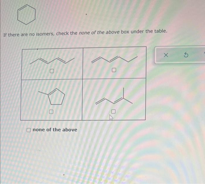 Solved If there are no isomers, check the none of the above | Chegg.com