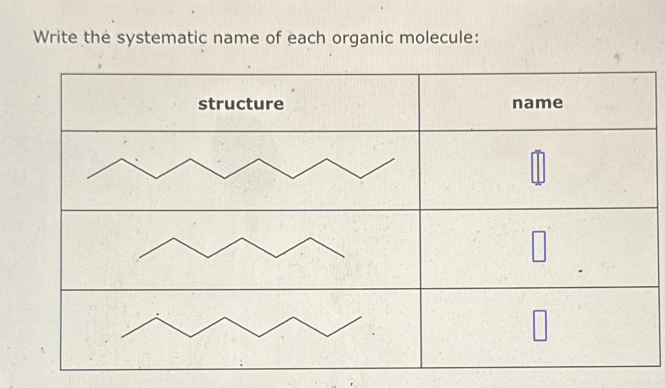 Solved Write the systematic name of each organic | Chegg.com