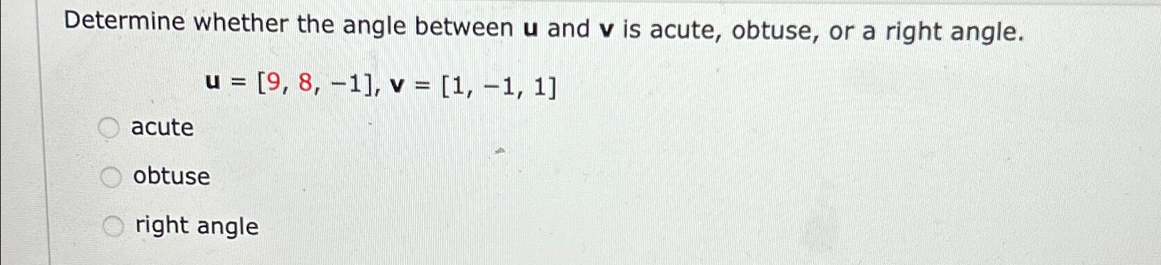 Solved Determine whether the angle between u ﻿and v ﻿is | Chegg.com