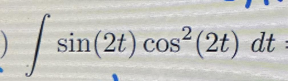 Solved ∫﻿﻿sin(2t)cos2(2t)dt | Chegg.com