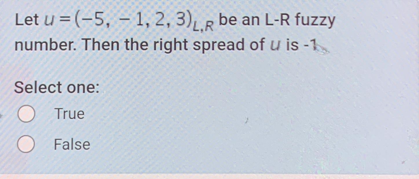 Solved Let U 5 123lr ﻿be An L R Fuzzy Number Then 2531