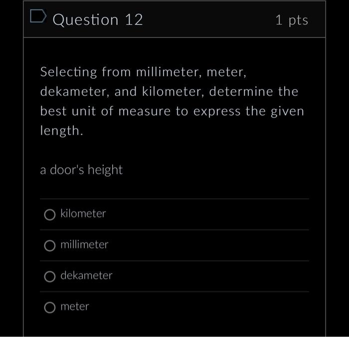 Solved Selecting from millimeter, meter, dekameter, and | Chegg.com
