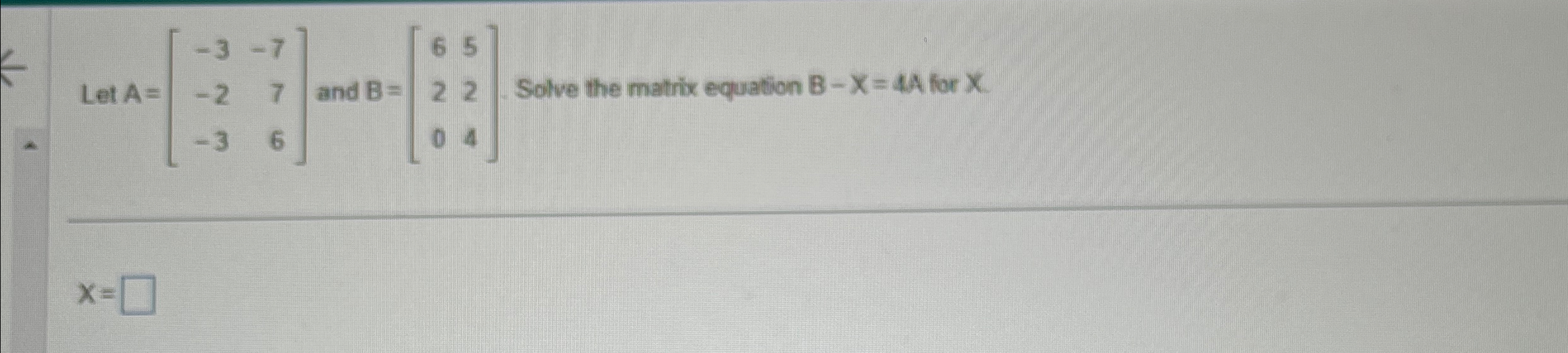 Solved Let A=[-3-7-27-36] ﻿and B=[652204]. ﻿Solve the matrix | Chegg.com