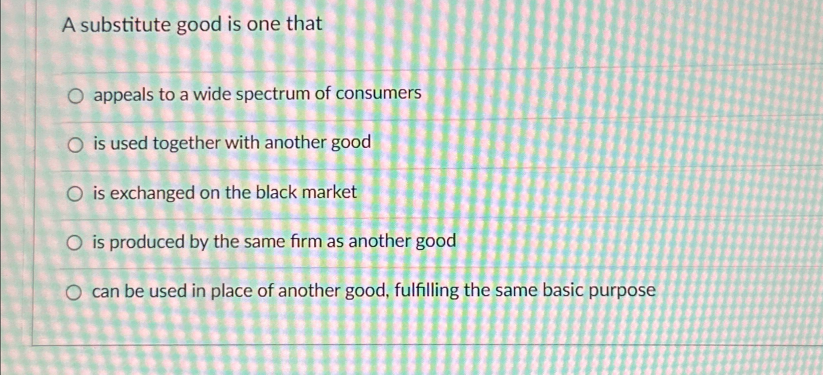 Solved A substitute good is one thatappeals to a wide | Chegg.com