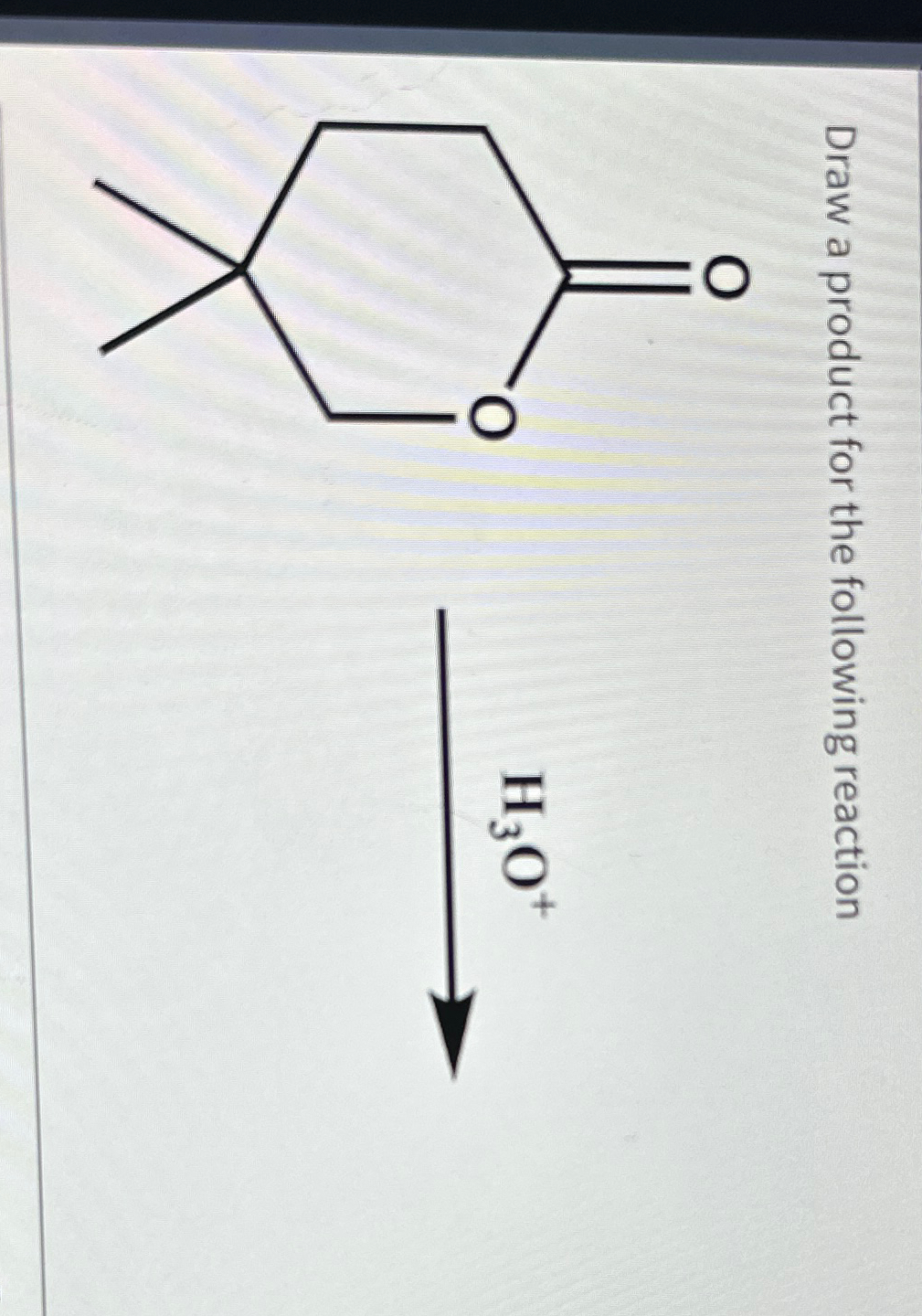 Solved Draw a product for the following reaction→H3O+ | Chegg.com