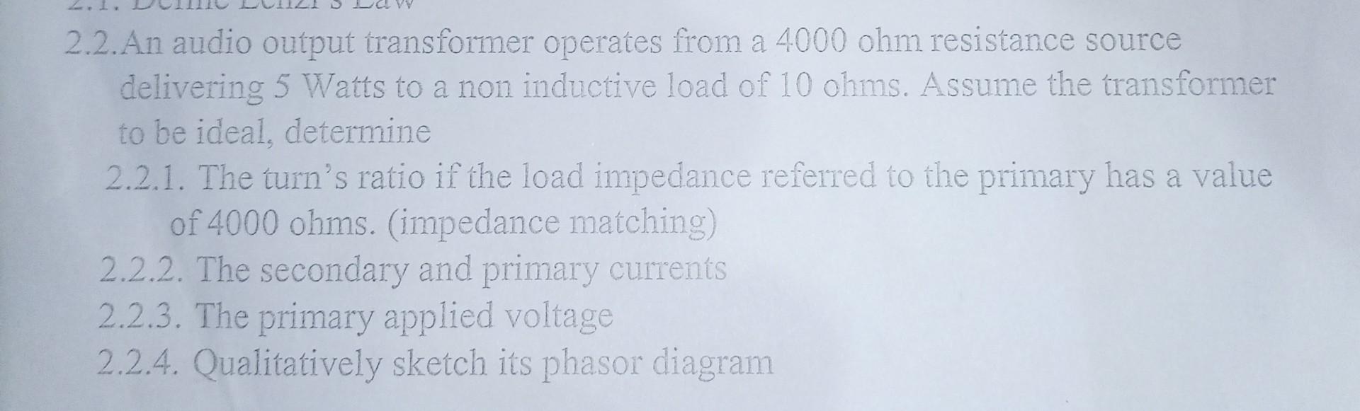 Solved 2.2. An audio output transformer operates from a | Chegg.com