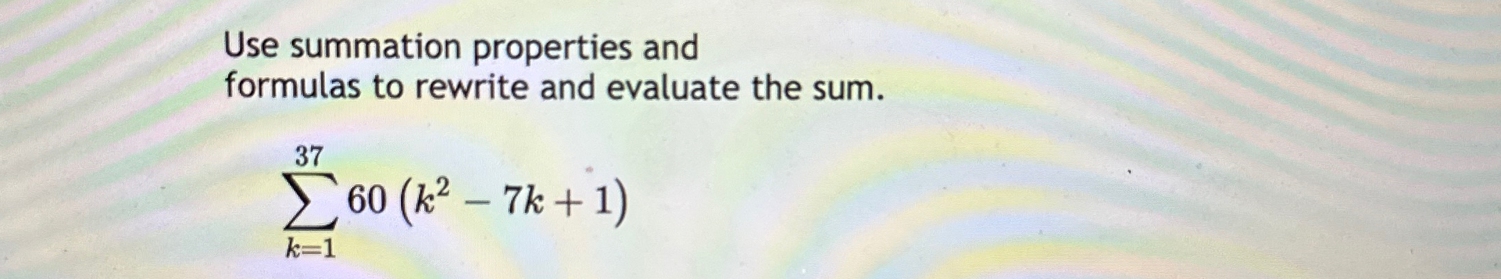 Solved Use Summation Properties And Formulas To Rewrite And