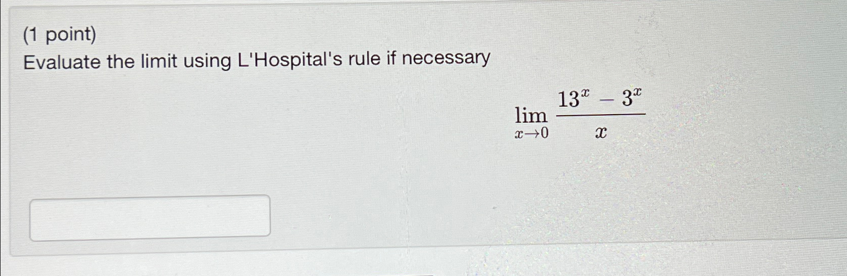 Solved (1 ﻿point)Evaluate the limit using L'Hospital's rule | Chegg.com