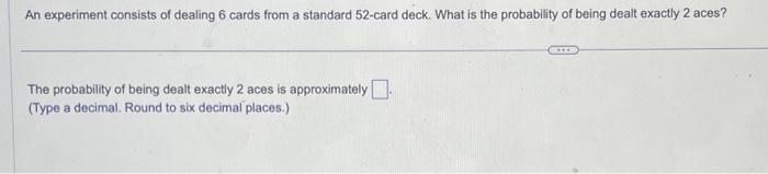Solved An experiment consists of dealing 6 cards from a | Chegg.com