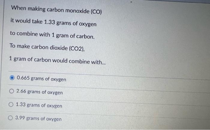 Solved When making carbon monoxide (CO) it would take 1.33 | Chegg.com