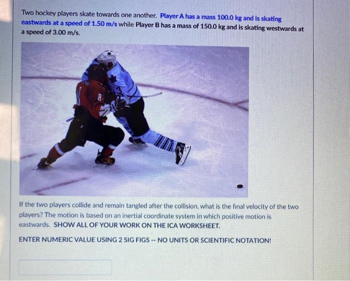 Solved Two hockey players skate towards one another. Player | Chegg.com