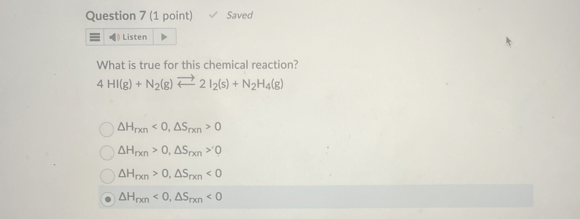 [Solved]: What is true for this chemical reaction? 4HI(g)+N