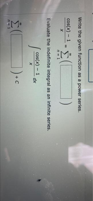 Solved Write the given function as a power series. cos(X) - | Chegg.com