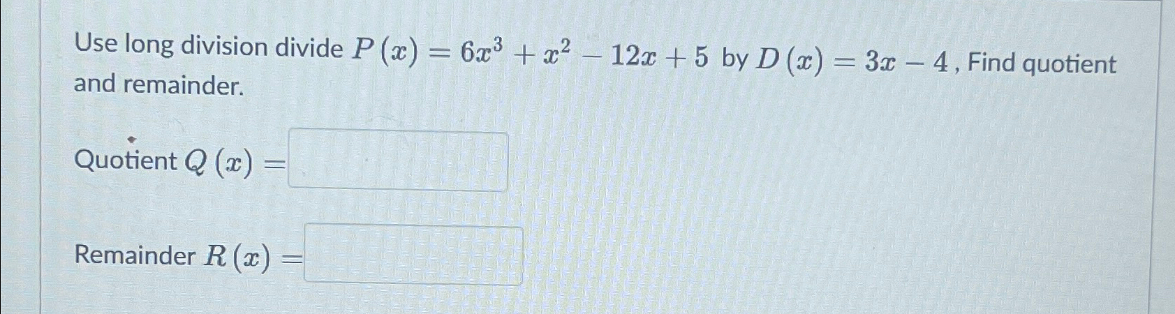 Solved Use long division divide P(x)=6x3+x2-12x+5 by | Chegg.com Solved Use long division divide P(x)=6x3+x2-12x+5 by | Chegg.com