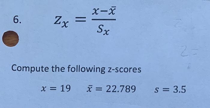 Solved x-X 6. Zx Sx 2- Compute the following z-scores x = 19 | Chegg.com