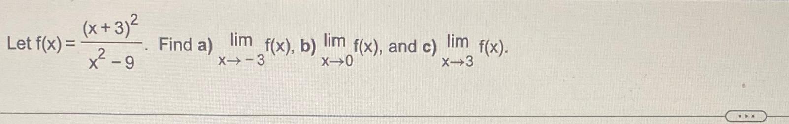 Solved Let f(x)=(x+3)2x2-9. ﻿Find a) limx→-3f(x), | Chegg.com