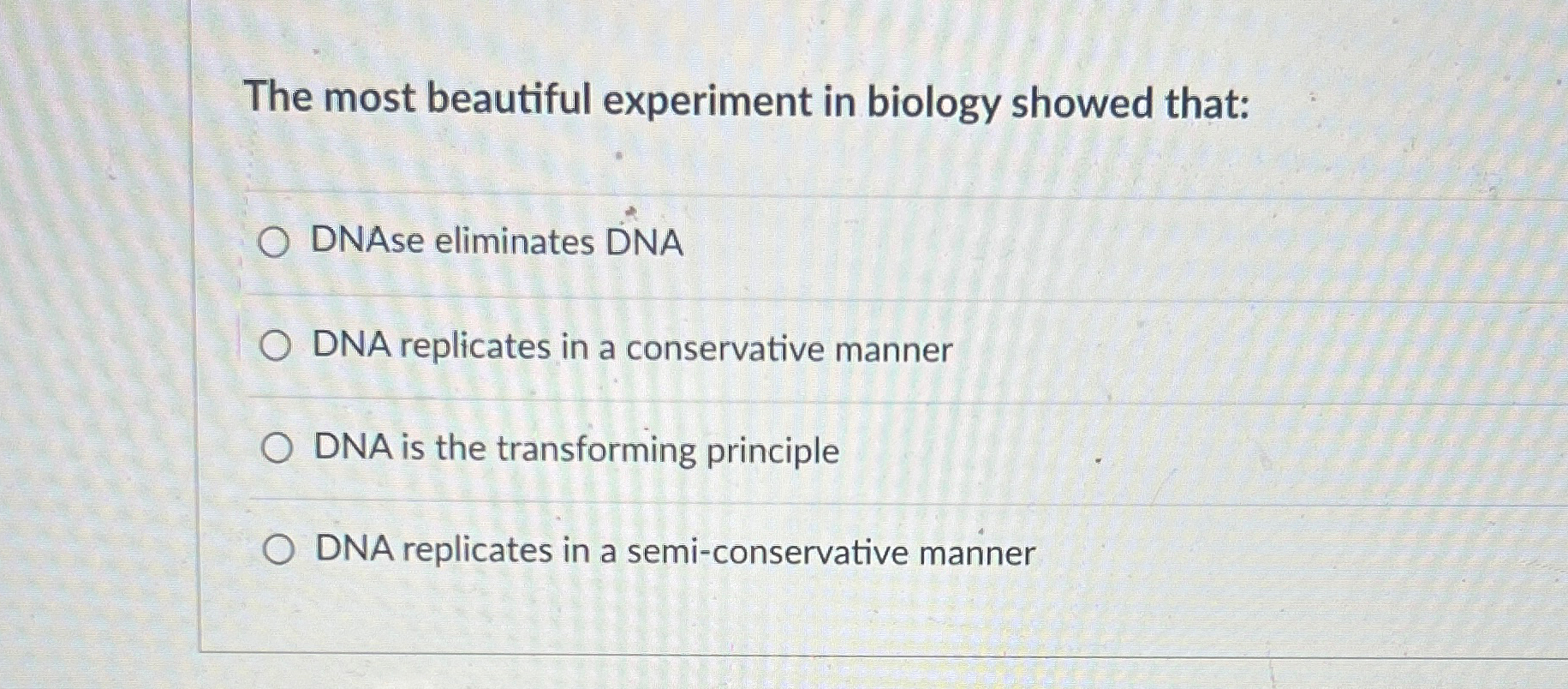 Solved The most beautiful experiment in biology showed | Chegg.com