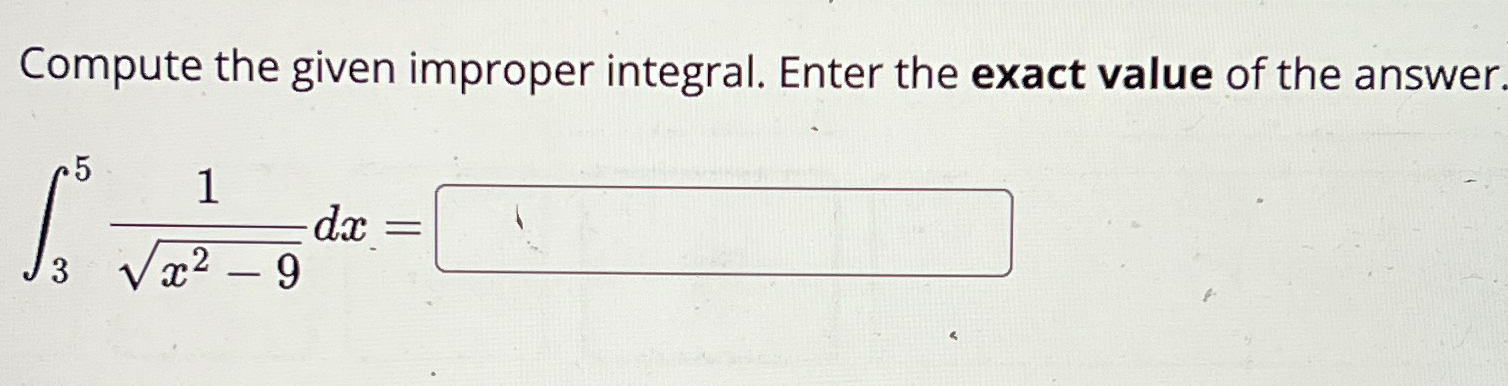 Solved Compute the given improper integral. Enter the exact | Chegg.com