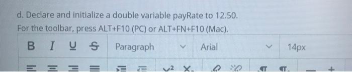 Solved D Declare And Initialize A Double Variable Payrate 8771