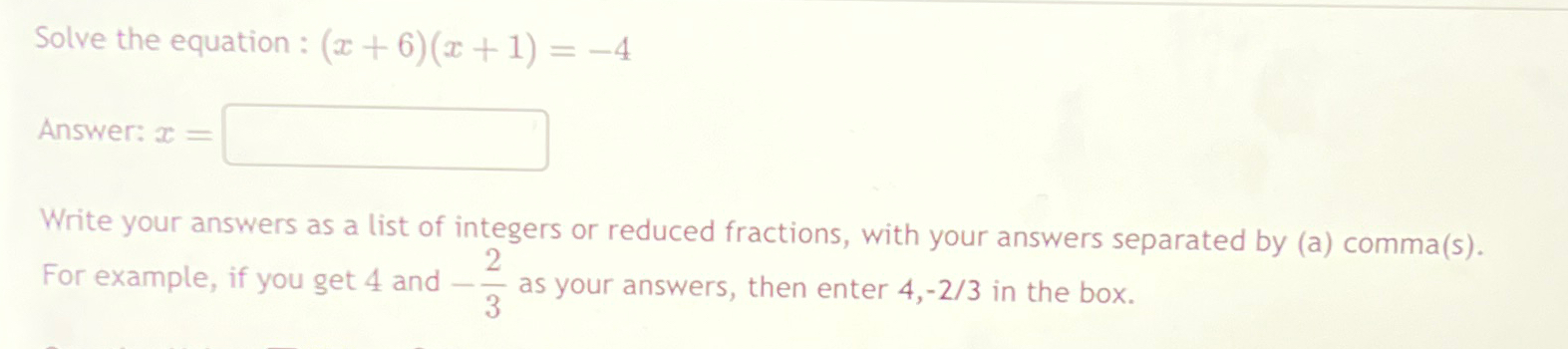 Solved Solve the equation: (x+6)(x+1)=-4Answer: x=Write your | Chegg.com
