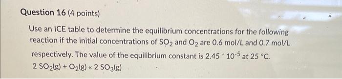 Solved Question 16 (4 points) Use an ICE table to determine | Chegg.com