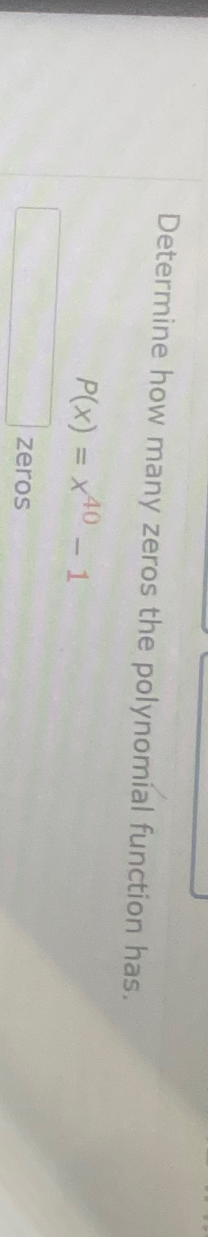 Solved Determine how many zeros the polynomial function | Chegg.com