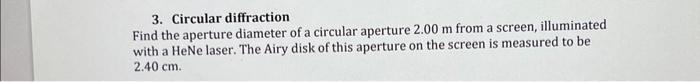 Solved 3. Circular diffraction Find the aperture diameter of | Chegg.com