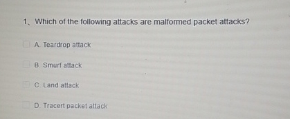 Solved Which of the following attacks are malformed packet | Chegg.com