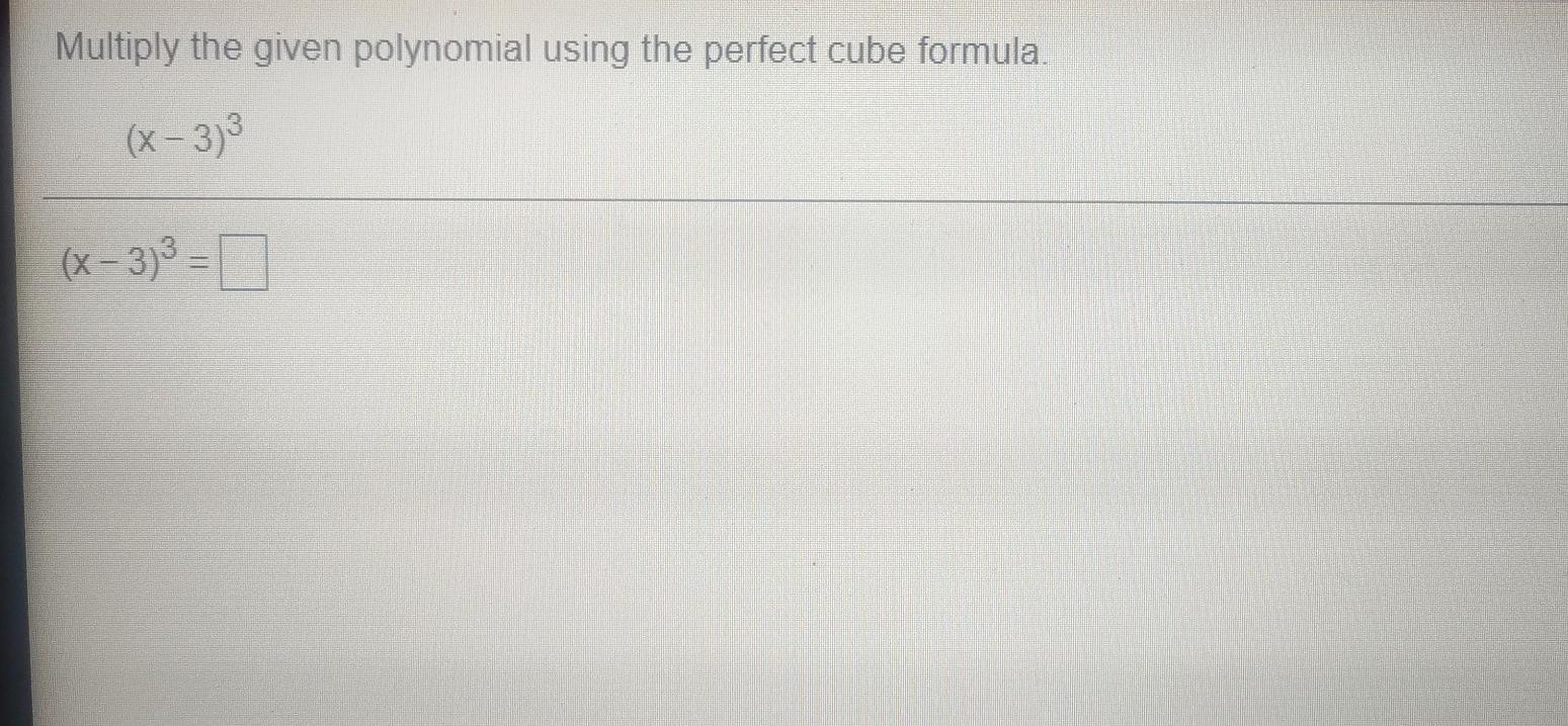 Solved Multiply the given polynomial using the perfect cube | Chegg.com