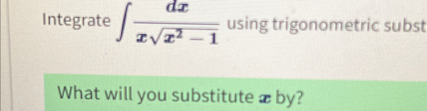 Solved Integrate ∫﻿﻿dxxx2-12 ﻿using trigonometric substWhat | Chegg.com
