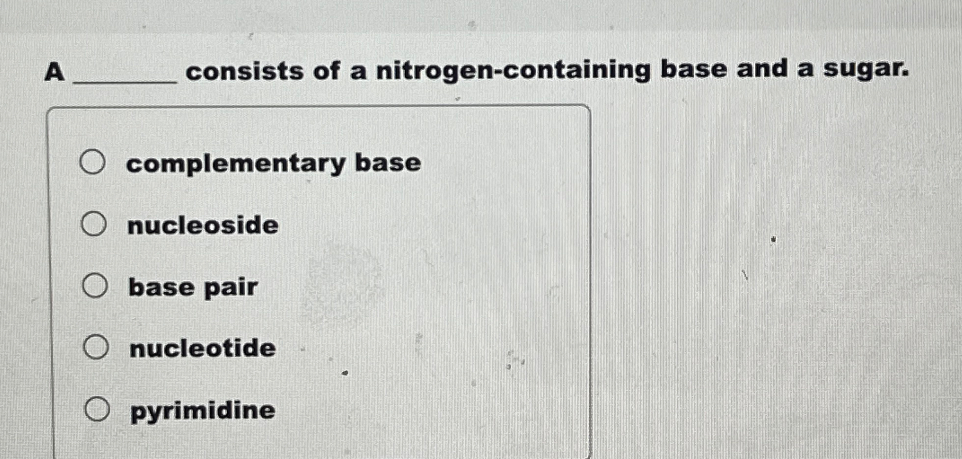 Solved A ﻿consists of a nitrogen-containing base and a | Chegg.com
