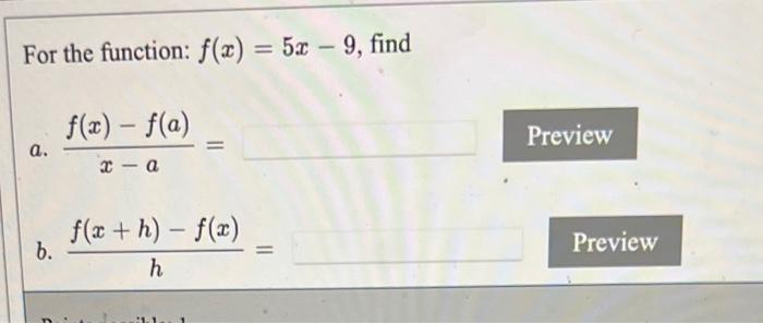 Solved For the function: f(x)=5x−9, find a. x−af(x)−f(a)= b. | Chegg.com