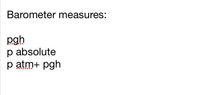 Solved Barometer measures: pgh p absolute p atm+ pgh | Chegg.com