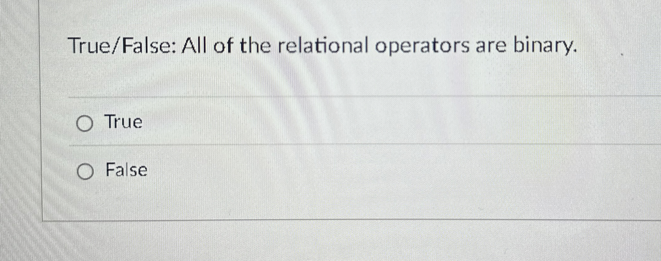 Solved True/False: All of the relational operators are | Chegg.com