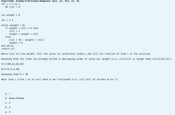 Solved Atgorithm: Greedy-Fractionat-Knapsack (w[1,.n], | Chegg.com