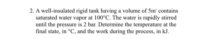 Solved 2. A well-insulated rigid tank having a volume of 5m' | Chegg.com