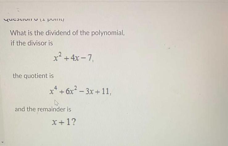 Solved What is the dividend of the polynomial, if the | Chegg.com